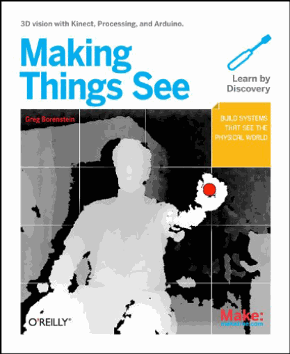 Download Making Things See 3D vision with Kinect, Processing, Arduino, and MakerBot Torrent | 1337x